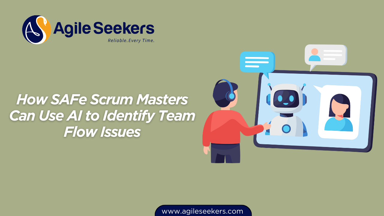 How SAFe Scrum Masters Can Use AI to Identify Team Flow Issues | Agile ...
